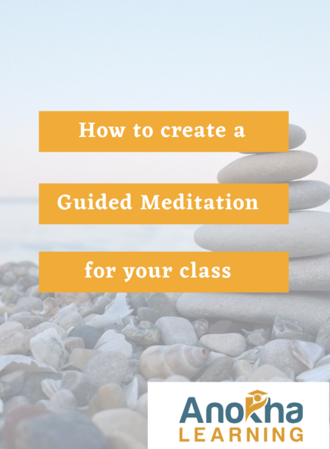 How to Create a Guided Meditation for Your Class – Anokha Learning